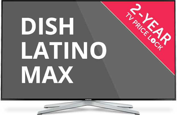 DISH Latino Max 2 Year Price Lock | Planet DISH